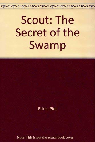 Scout: The Secret of the Swamp: Piet Prins: 9780888157577: Amazon.com ...