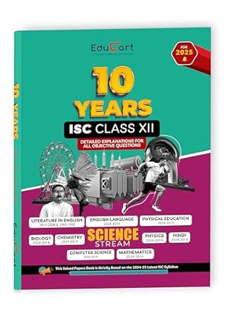 Educart ISC 10 Years Solved Papers Class 12 for 2025 Science Stream - Physics, Chemistry, Maths ...