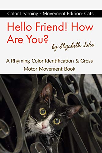 Hello Friend! How Are You? Color Learning - Movement Edition: Cats: A ...