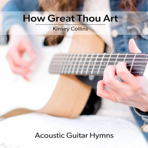 Play How Great Thou Art by Kinsey Collins on Amazon Music