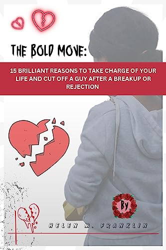 THE BOLD MOVE: 15 B R I L L I A N T REASONS TO TAKE CHARGE OF YOUR LIFE ...