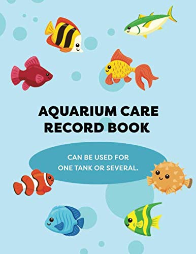 Aquarium Care Record Book: Home Fish Tank Record Book, Aquarium Care ...