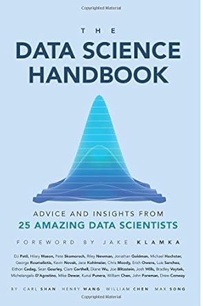 The Data Science Handbook: Advice and Insights from 25 Amazing Data ...