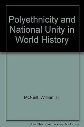 Polyethnicity and national unity in world history (The Donald G ...