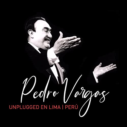 Spiele Pedro Vargas Unplugged en Lima, Perú (Live) von Pedro Vargas auf ...