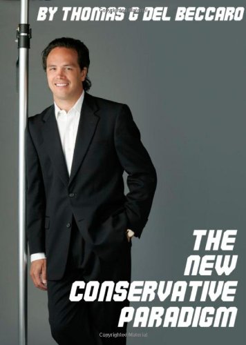 The New Conservative Paradigm: Thomas G. Del Beccaro: 9780980114201 ...