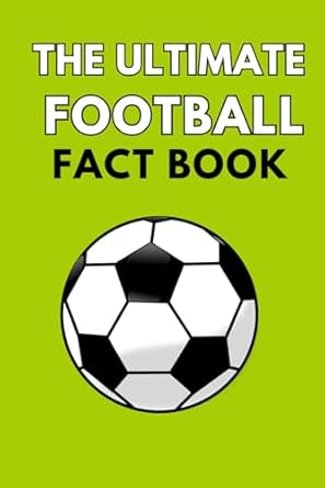 The Ultimate Football Fact Book: 300 Hilarious, Entertaining, and ...