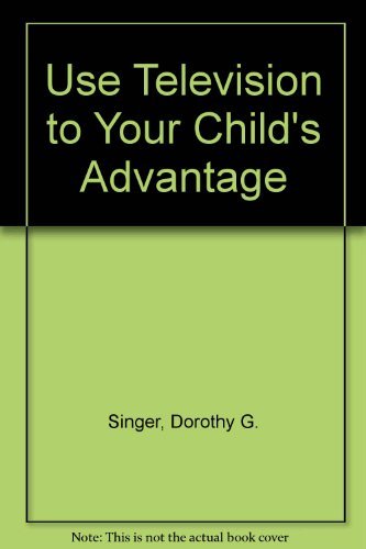 The Parent's Guide: Use TV to Your Child's Advantage: Singer, Dorothy G ...