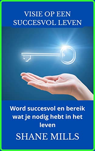 VISIE OP EEN SUCCESVOL LEVEN : Word succesvol en bereik wat je nodig ...