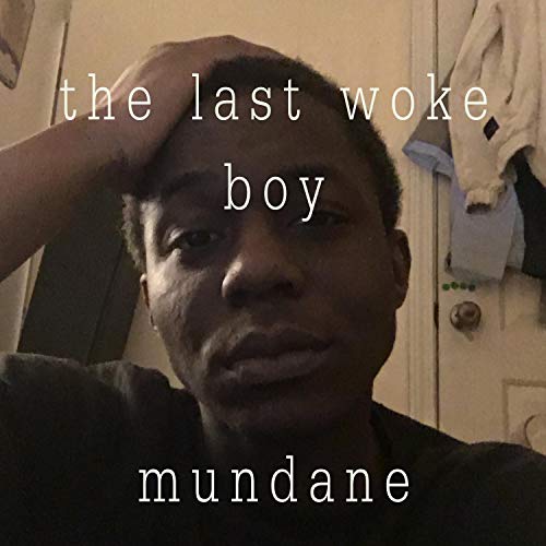 Play Mundane (The Last Woke Boy) by paris•ye on Amazon Music