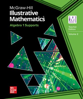 Illustrative Mathematics Algebra 1 Supports, Teacher Edition Volume 2 ...