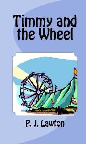 Amazon.com: Timmy and the Wheel eBook : Lawton, P J: Kindle Store