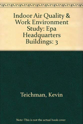 Indoor Air Quality & Work Environment Study: Epa Headquarters Buildings ...