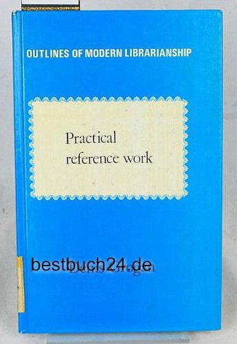 Practical reference work (Outlines of modern librarianship): Grogan ...