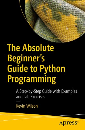 The Absolute Beginners Guide To Python Programming A Step By Step