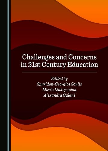 Challenges and Concerns in 21st Century Education : Soulis, Spyridon ...