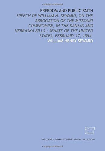 Freedom and public faith: speech of William H. Seward, on the ...