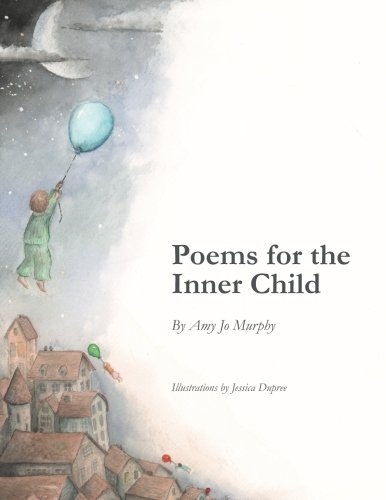 Poems for the Inner Child: Murphy, Amy Jo, Dupree, Jessica ...