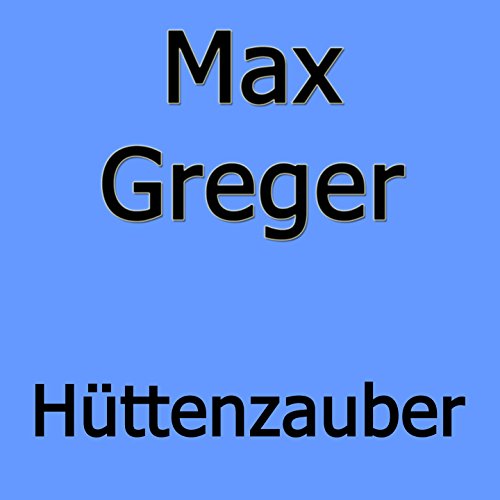 Amazon MusicでMax GregerのHüttenzauberを再生する