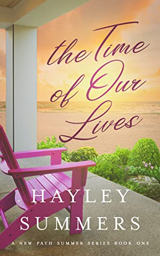 The Time Of Our Lives (A New Path Summer Series Book 1) eBook : Summers ...