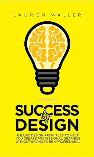 Success by Design: 6 Basic Design Principles to Help You Create ...
