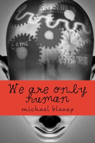 Amazon.com: We are only human: 9781499644326: blaney, michael: Books