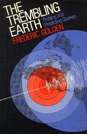 The Trembling Earth: Probing and Predicting Quakes: Golden, Frederic ...