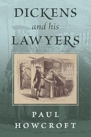 Dickens and his Lawyers: Howcroft, Paul: 9781616196868: Amazon.com: Books