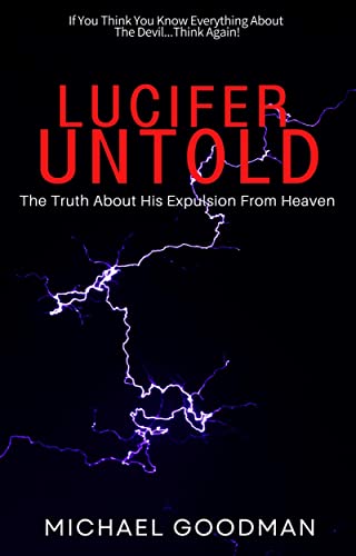 LUCIFER UNTOLD: The Truth About His Expulsion From Heaven - Kindle ...