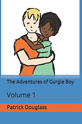 The Adventures of Gurgle Boy: Volume 1: Douglass, Patrick M., Carter ...