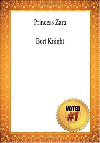 Princess Zara - Bert Knight: Knight, Bert: 9781450502658: Amazon.com: Books