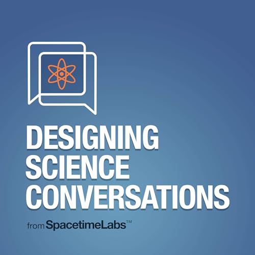 Amazon.com: Designing Science Conversations : SpacetimeLabs: Audible ...