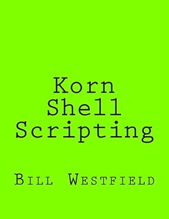 Korn Shell Scripting: Harnessing the Power of Automation for Unix and ...