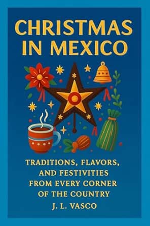 Amazon.com: Christmas in Mexico: Traditions, Flavors, and Festivities ...
