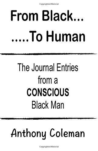 From Black To Human: The Journal Entries from a CONSCIOUS Black Man ...