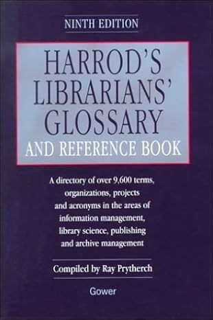 Harrod's Librarians' Glossary and Reference Book: A Directory of over ...
