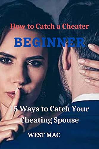 How to catch a cheater : 15 ways to catch a cheating spouse - Kindle ...