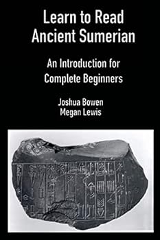 Learn to Read Ancient Sumerian: An... book by Joshua Bowen