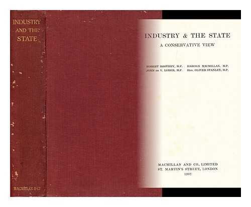 Industry and the State A Conservative View: Robert John Graham Baron ...