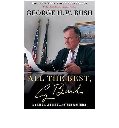 All the Best, George Bush: My Life in Letters and Other Writings ...