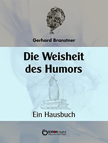 Die Weisheit des Humors: Ein Hausbuch eBook : Branstner, Gerhard ...