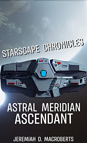 Amazon.com: Starscape Chronicles: Astral Meridian Ascendant: the science fiction space opera ...