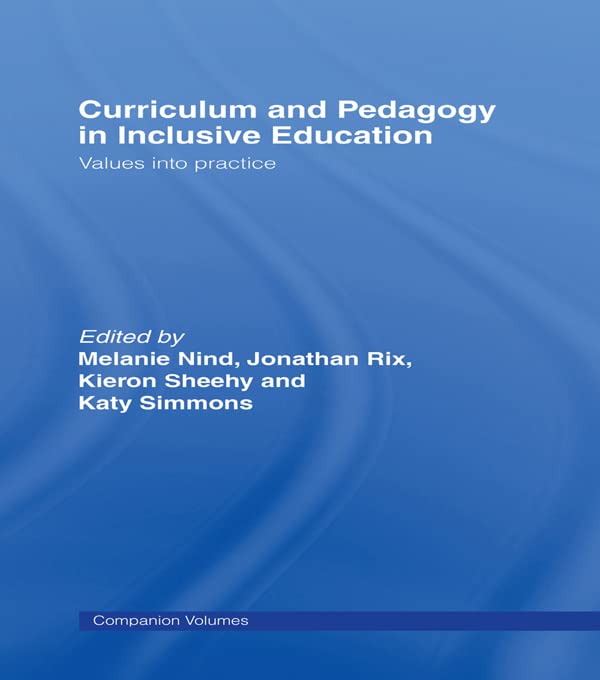 Curriculum and Pedagogy in Inclusive Education: Values into practice ...