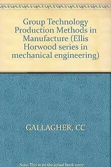 Group technology production methods in manufacture (Ellis Horwood ...