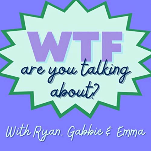 Amazon.com: WTF Are You Talking About? : Ryan Gabbie and Emma: Audible ...