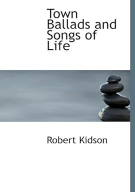 Amazon.co.jp: Town Ballads and Songs of Life : Kidson, Robert: 洋書