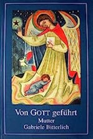 Von Gott geführt Mutter Gabriele Bitterlich 1896-1978 : Amazon.de: Bücher