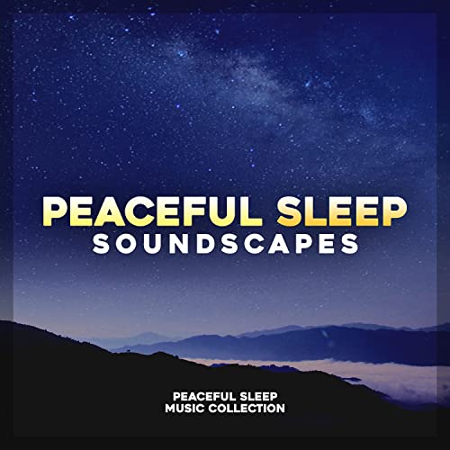 Spiele Peaceful Sleep Soundscapes von Peaceful Sleep Music Collection auf Amazon Music ab