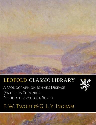 A Monograph on Johne's Disease (Enteritis Chronica Pseudotuberculosa ...
