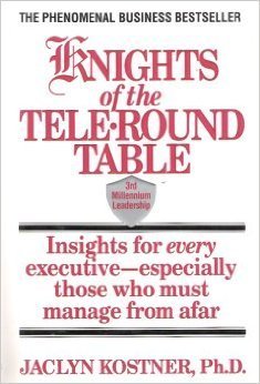Knights of the Tele-Round Table: 3rd Millennium Leadership Insights for ...